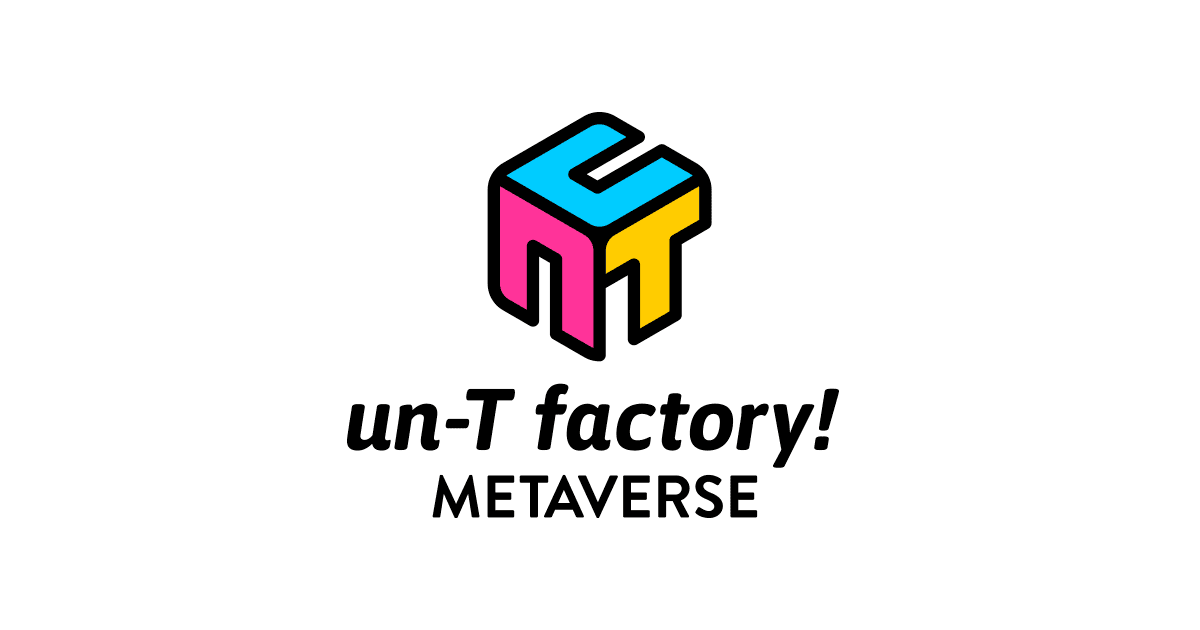 un-T factory! METAVERSE アンティー・ファクトリー メタバース